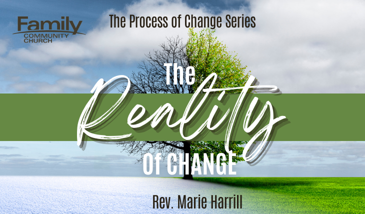 The Reality of Change | Family Community Church - Marie Harrill ...