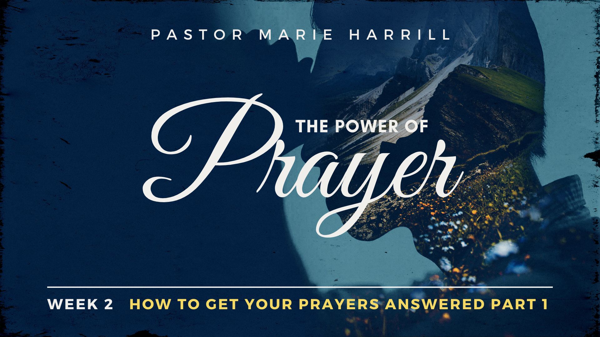 The Power of Prayer (Week 2): How To Get Your Prayers Answered Part 1 ...