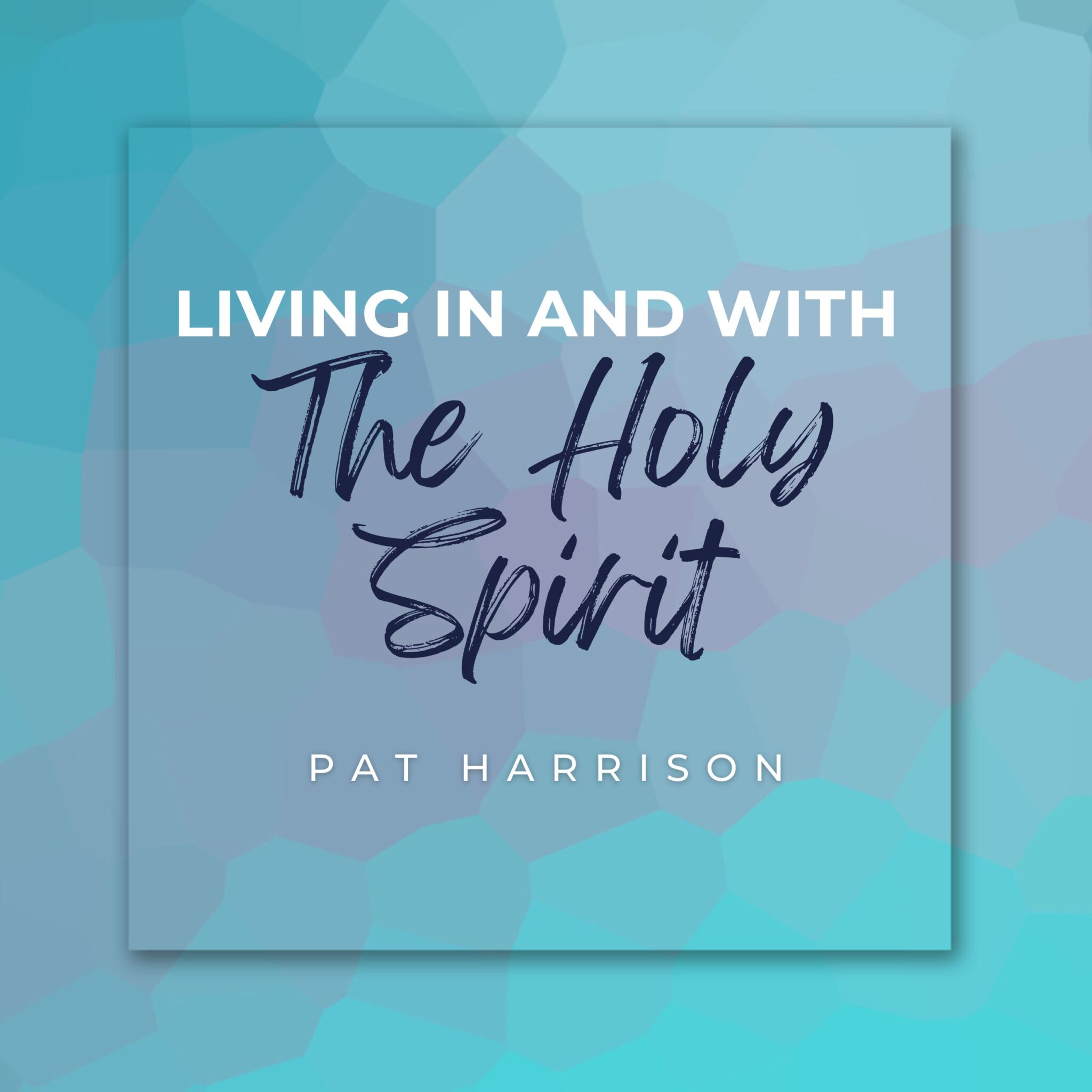 Living In And With The Holy Spirit - Rev. Pat Harrison | Family ...