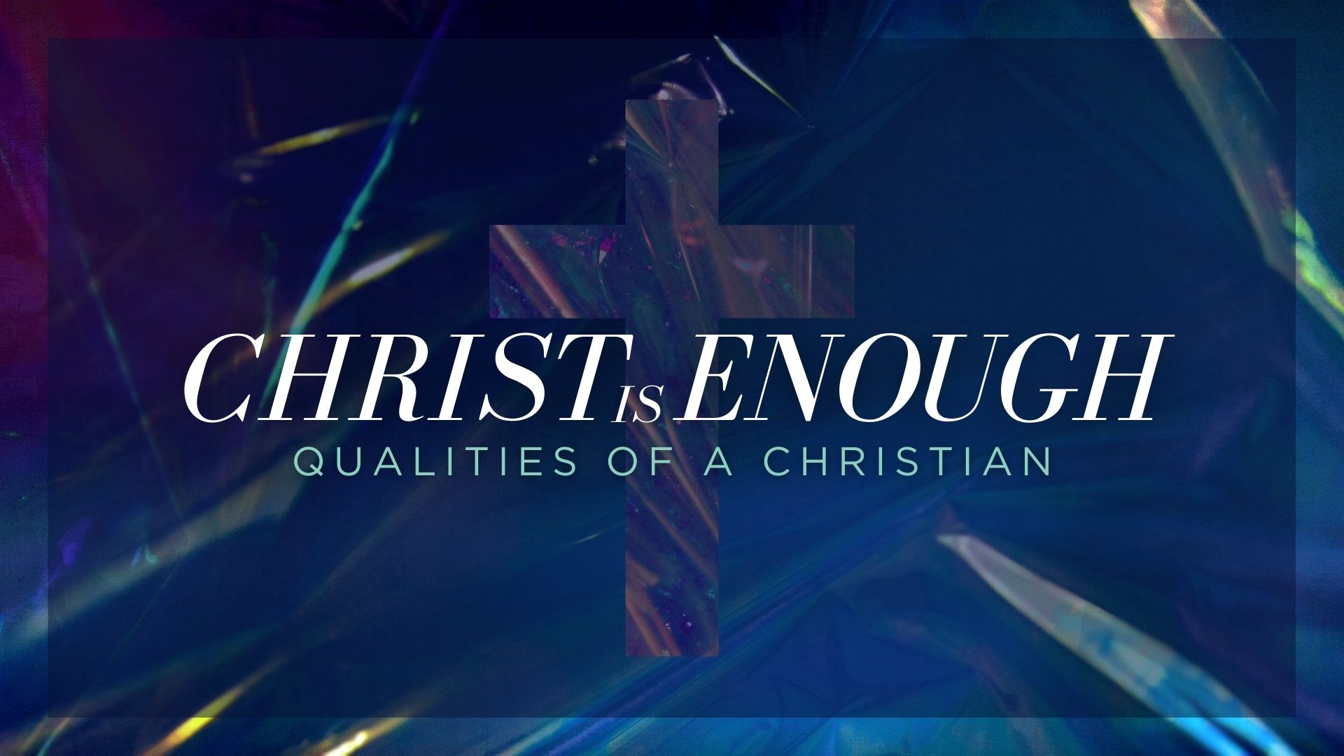 Christ Is Enough, Week 1: Qualities Of A Christian - Pastor Marie ...